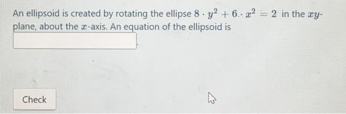 Solved An ellipsoid is created by rotating the ellipse 8. y2 | Chegg.com