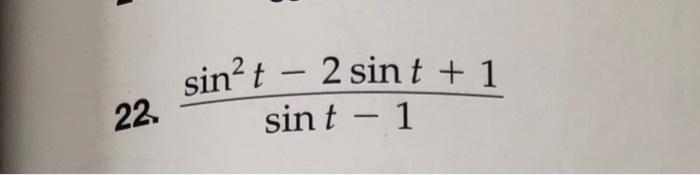 Solved 22. sint−1sin2t−2sint+1 | Chegg.com