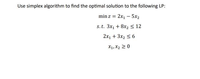 Solved Use simplex algorithm to find the optimal solution to | Chegg.com