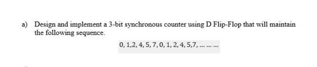 Solved a) Design and implement a 3-bit synchronous counter | Chegg.com
