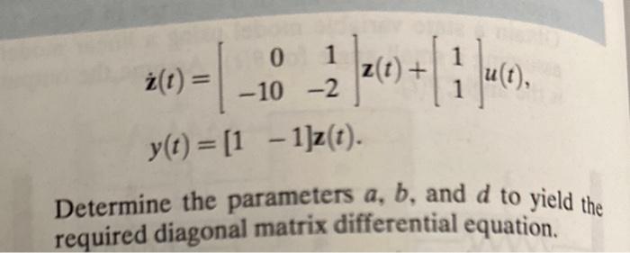 Solved 1) A system has the state variable matrix equation in | Chegg.com