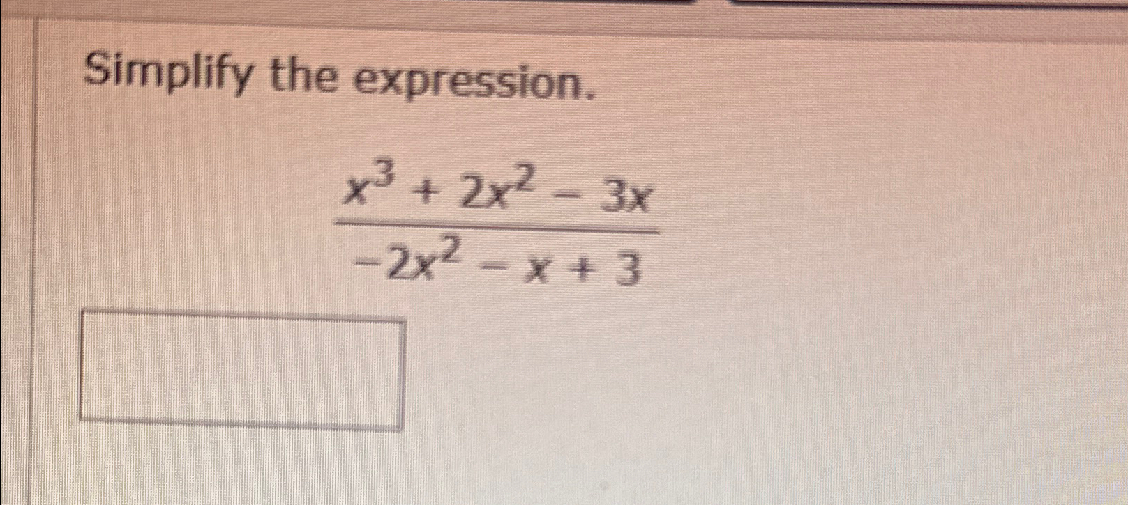 Solved Simplify the expression.x3+2x2-3x-2x2-x+3 | Chegg.com