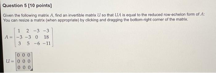 Solved Given the following matrix A, find an invertible | Chegg.com