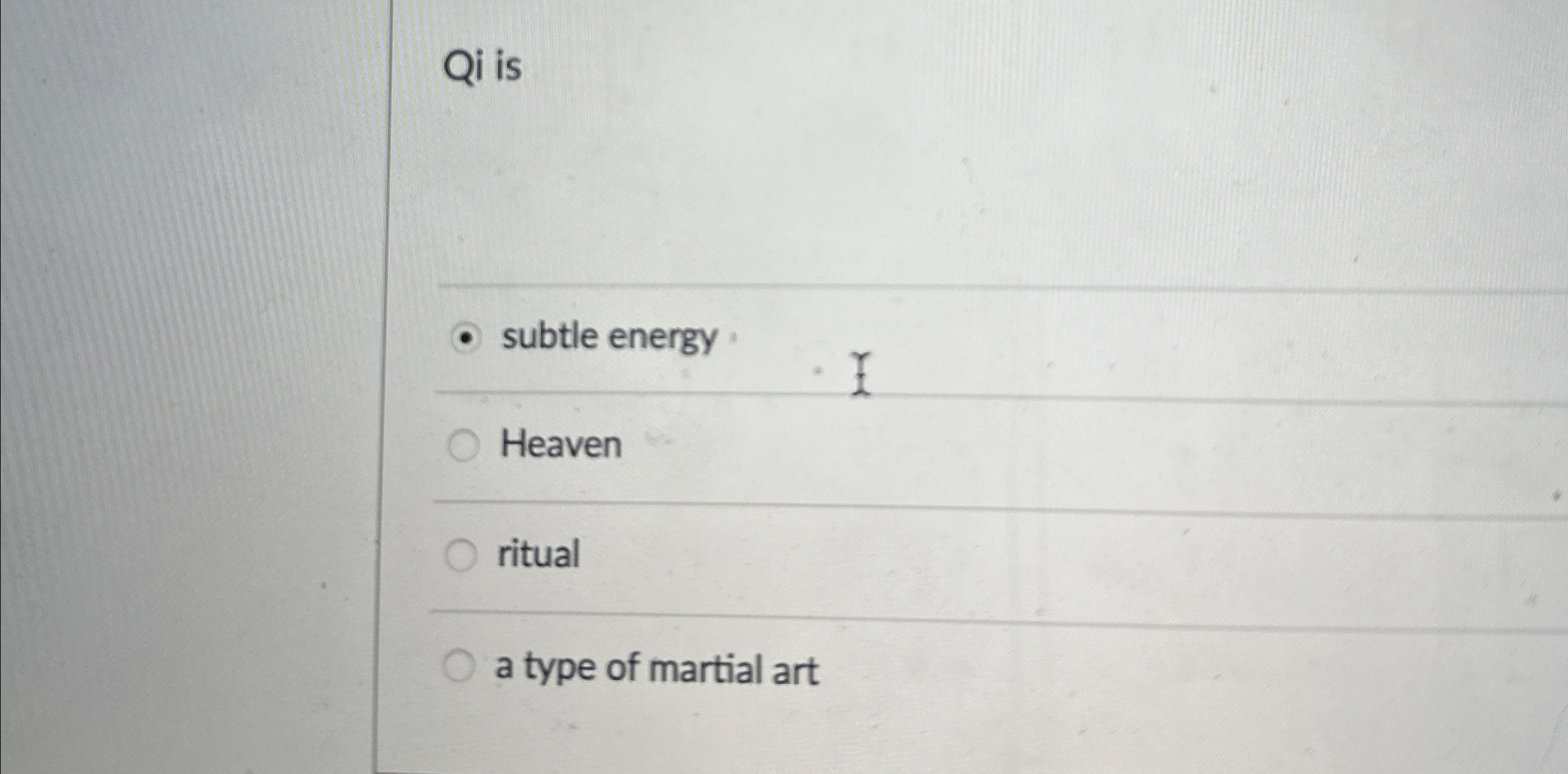Solved Qi issubtle energyHeavenrituala type of martial art | Chegg.com