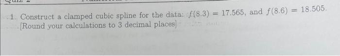 Solved 1. Construct a clamped cubic spline for the data: | Chegg.com