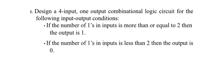 Solved 1. Design a 4-input, one output combinational logic | Chegg.com