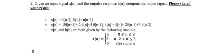 Solved 2. Given an input signal x[n], and the impulse | Chegg.com