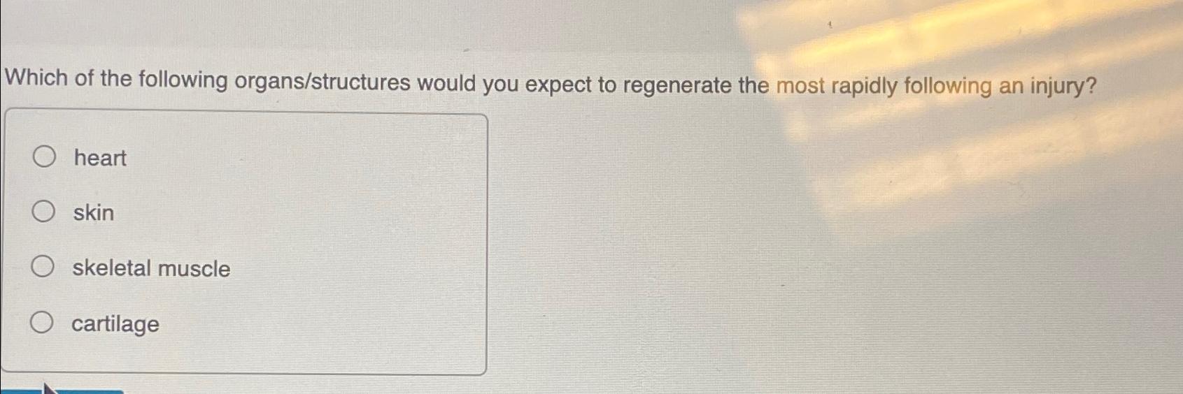Solved Which of the following organs/structures would you | Chegg.com