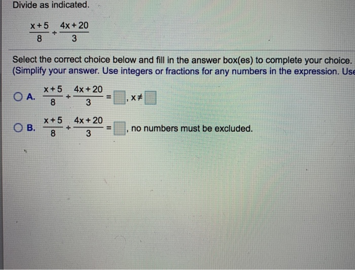 Solved Divide as indicated. x+5 8 4x + 20 3 Select the | Chegg.com