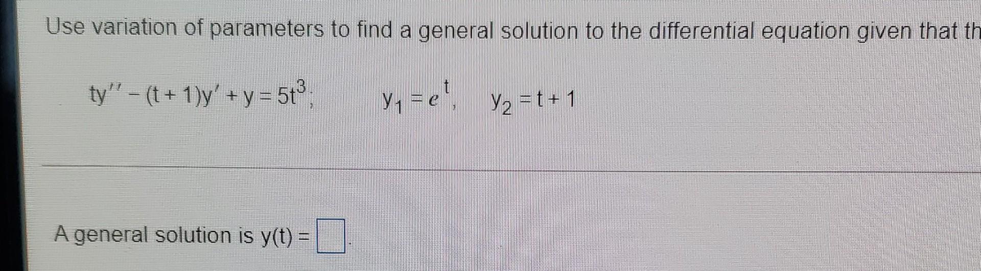 Solved Use variation of parameters to find a general | Chegg.com