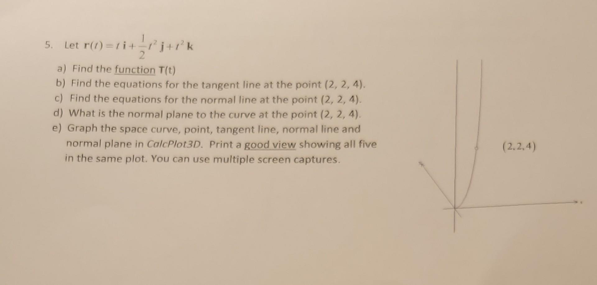 5. Let r(t)=ti+21t2j+t2k a) Find the function T(t) b) | Chegg.com