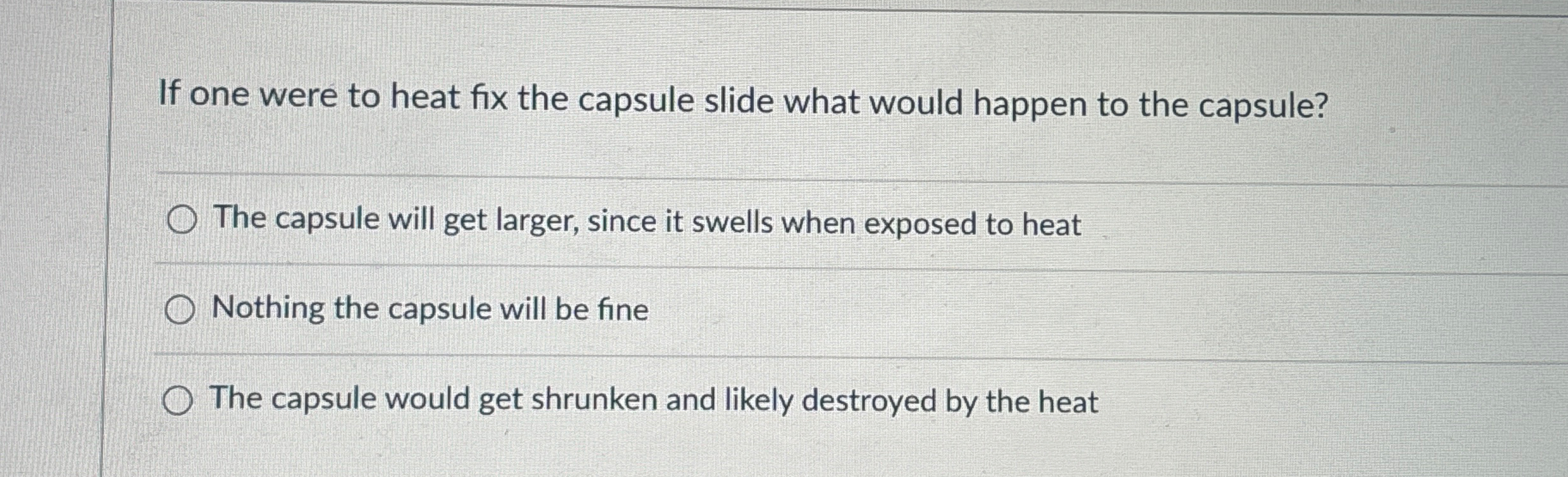 Solved If one were to heat fix the capsule slide what would | Chegg.com