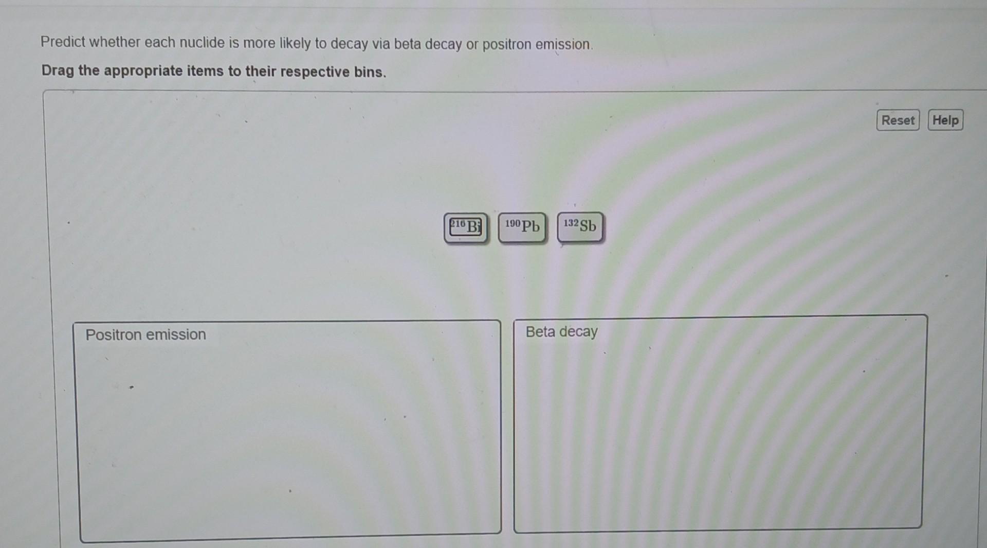 Solved Predict whether each nuclide is more likely to decay | Chegg.com