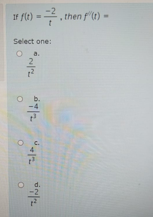 Solved If f(t)=-2t, ﻿then f''(t)=Select one:2at24ct3d. -2t2 | Chegg.com