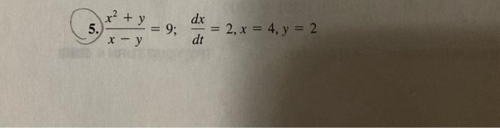 Solved x−yx2+y=9;dtdx=2,x=4,y=2For Exercises 1-8, find dy | Chegg.com
