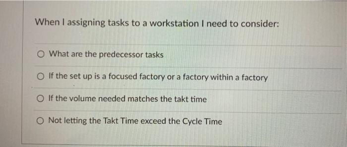 Solved When I assigning tasks to a workstation I need to | Chegg.com