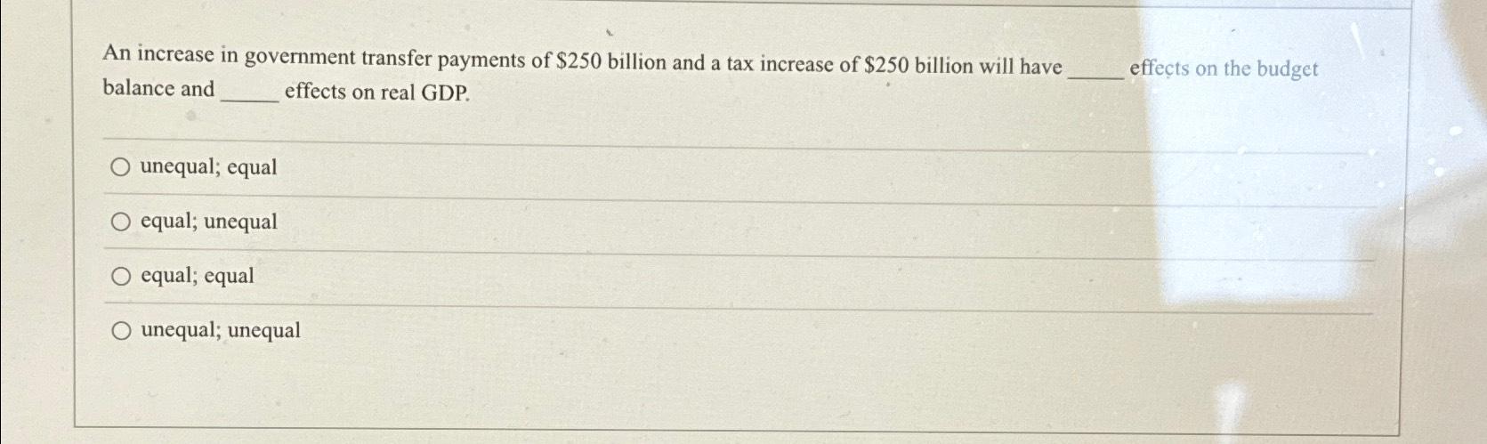 Solved An increase in government transfer payments of $250 | Chegg.com