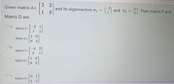 Solved Given matrix A=[2123∣ and its eigenvectors v1=[−21] | Chegg.com