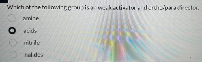 Solved Which of the following group is an weak activator and | Chegg.com