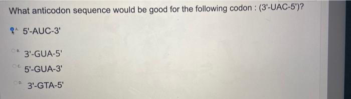 Solved What anticodon sequence would be good for the | Chegg.com