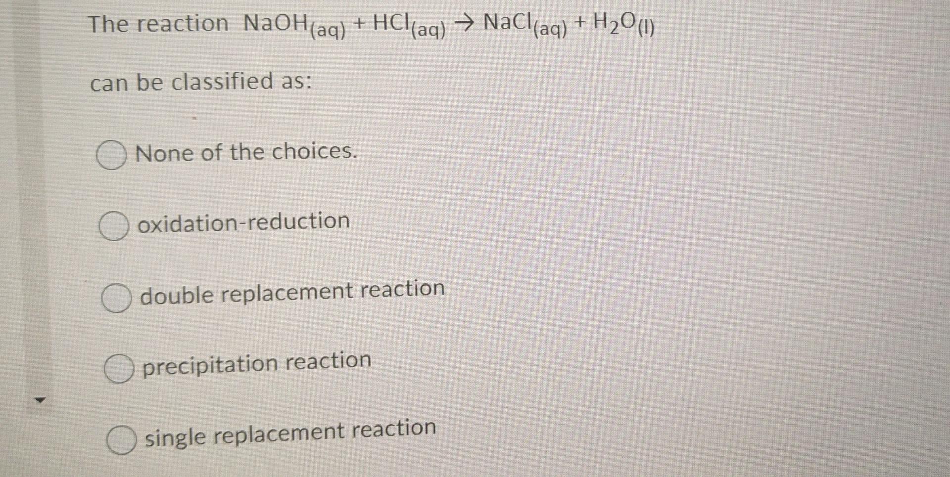 Solved The reaction NaOH(aq) + HCl(aq) → NaCl(aq) + H20 (1) | Chegg.com