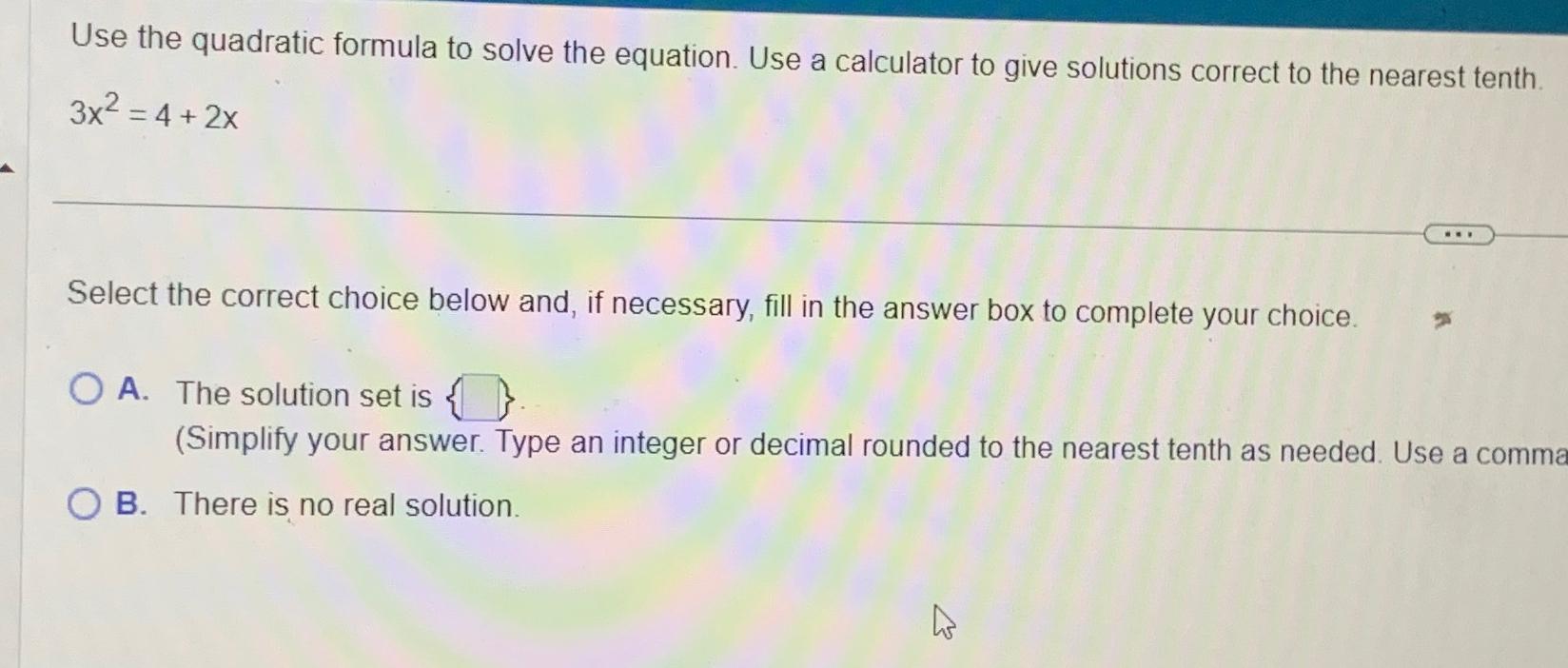 Solved Use the quadratic formula to solve the equation. Use | Chegg.com