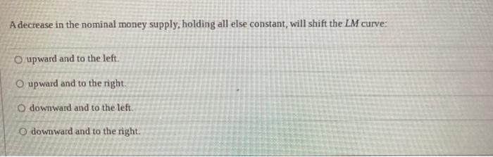 Solved A decrease in the nominal money supply, holding all | Chegg.com