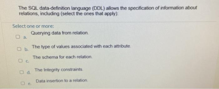 Solved The SQL data-definition language (DDL) allows the | Chegg.com