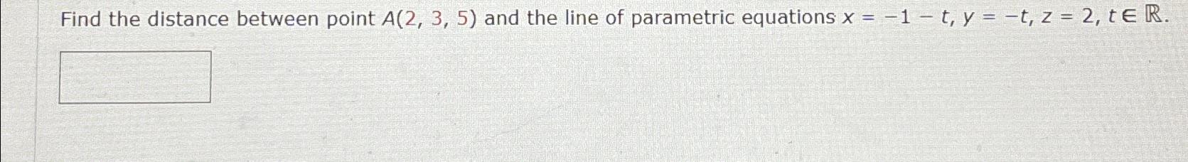 Solved Find the distance between point A(2,3,5) ﻿and the | Chegg.com