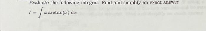 Solved Evaluate the following integral. Find and simplify an | Chegg.com