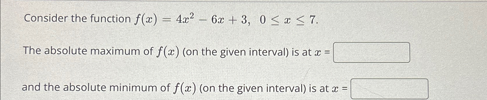 Solved Consider the function f(x)=4x2-6x+3,0≤x≤7.The | Chegg.com