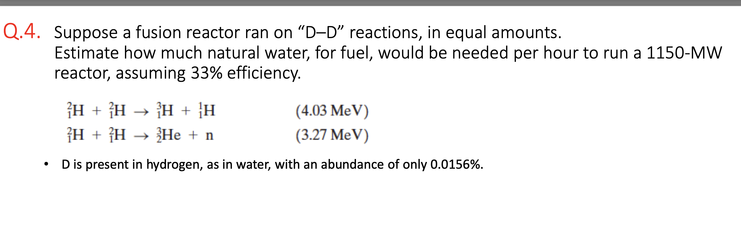 Solved Q.4. ﻿Suppose a fusion reactor ran on "D-D" | Chegg.com
