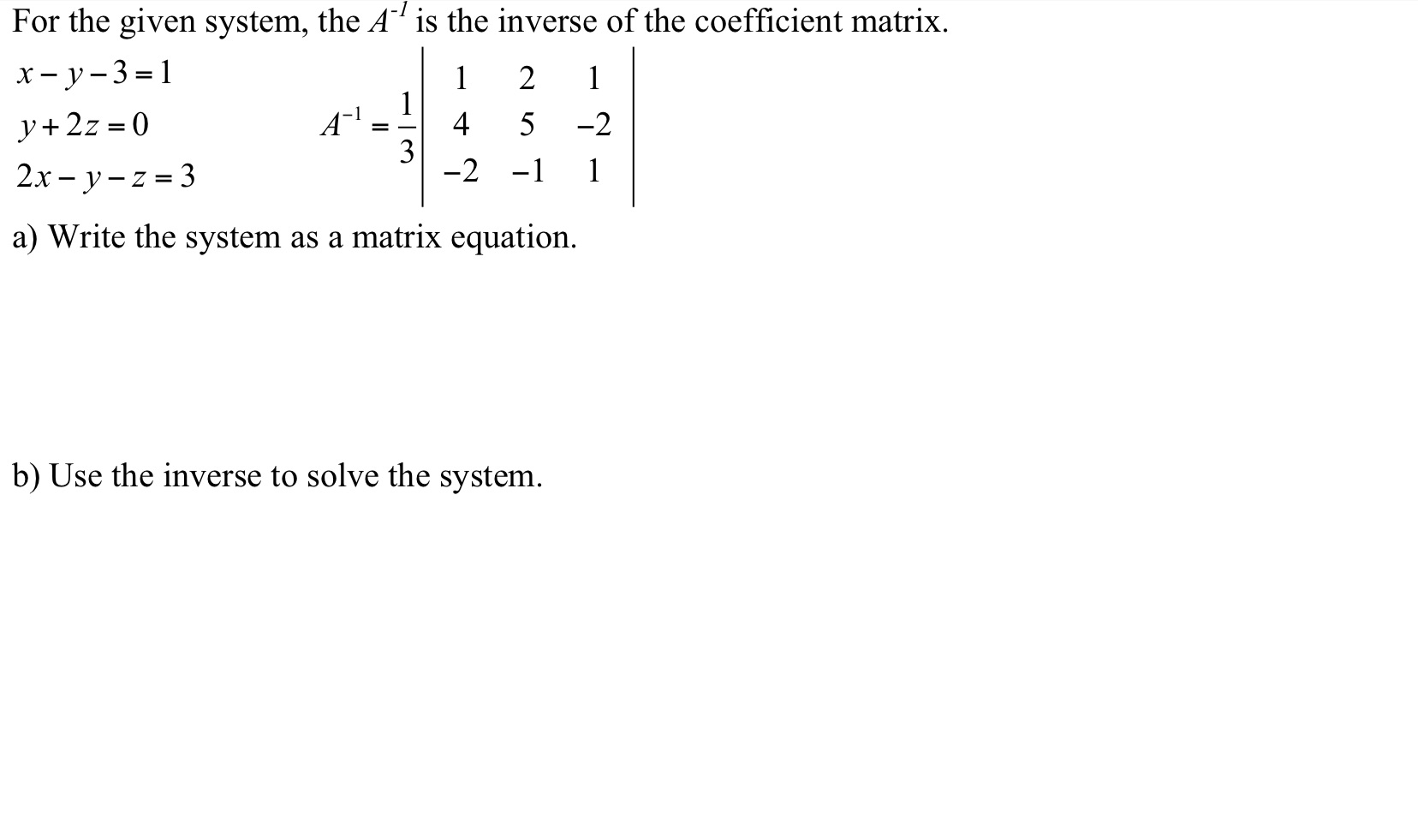Solved For the given system, the A-1 ﻿is the inverse of the | Chegg.com