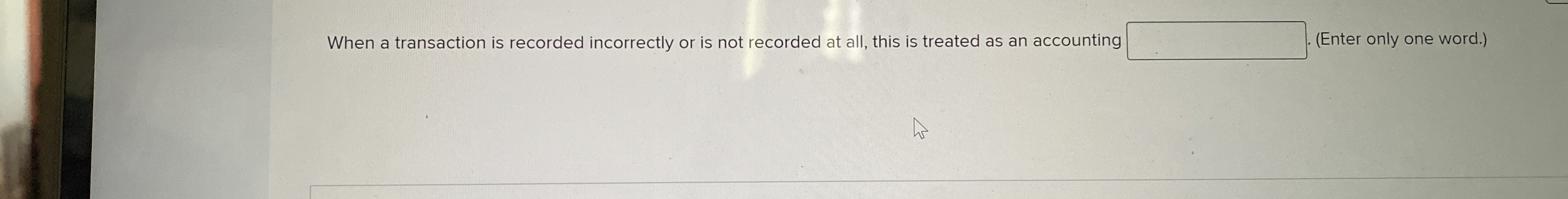 Solved When a transaction is recorded incorrectly or is not | Chegg.com