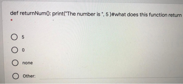 Solved def returnNum(): print("The number is ", 5 )#what | Chegg.com