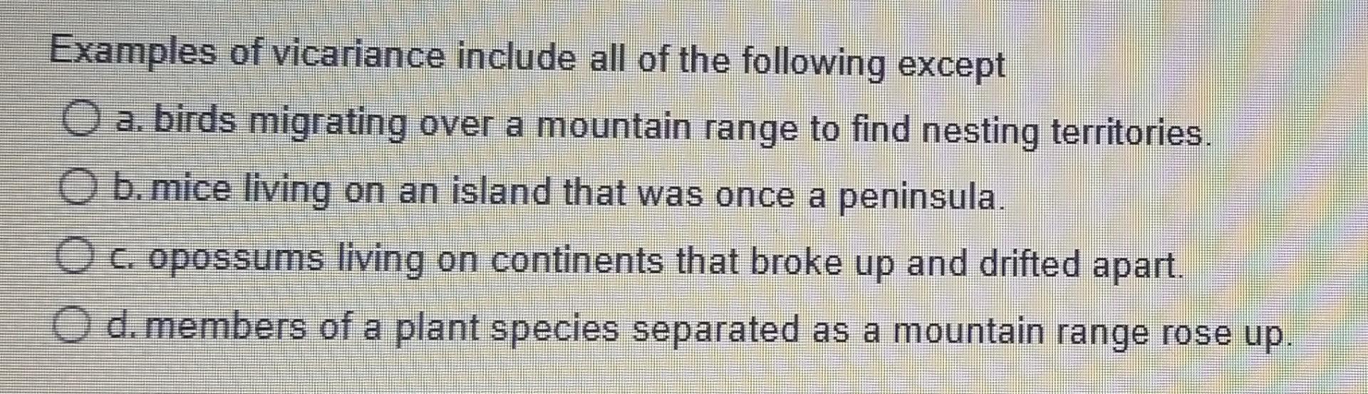 Solved Examples of vicariance include all of the following | Chegg.com