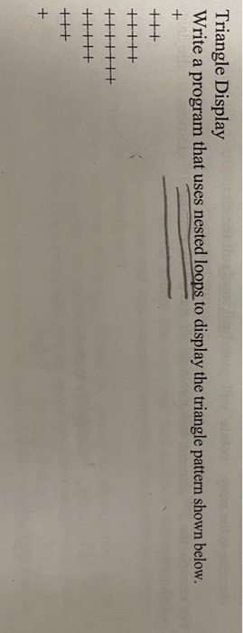 Solved Triangle Display Write a program that uses nested | Chegg.com
