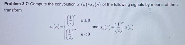 Solved Problem 3.7: Compute the convolution x1(n)∗x2(n) of | Chegg.com