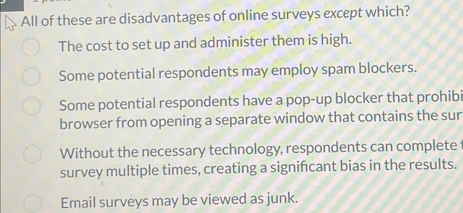 Solved All of these are disadvantages of online surveys | Chegg.com