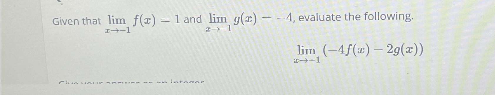 Solved Given that limx→-1f(x)=1 ﻿and limx→-1g(x)=-4, | Chegg.com