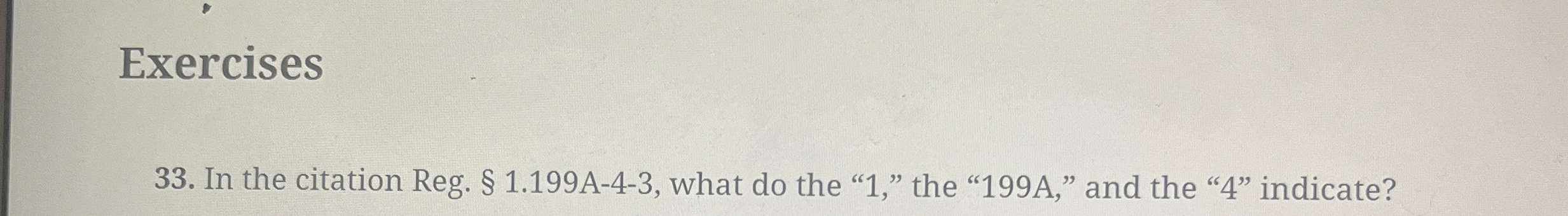 Solved Exercises33. ﻿In the citation Reg. §1.199A-4-3, ﻿what | Chegg.com