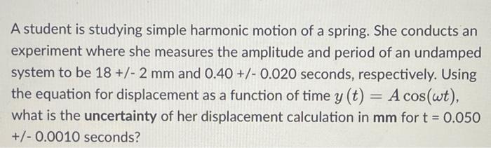 Solved A student is studying simple harmonic motion of a | Chegg.com