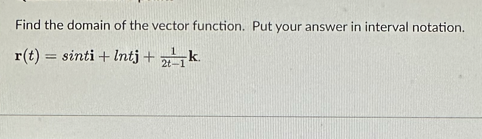 Solved Find the domain of the vector function. Put your | Chegg.com