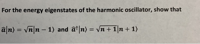 Solved For the energy eigenstates of the harmonic | Chegg.com