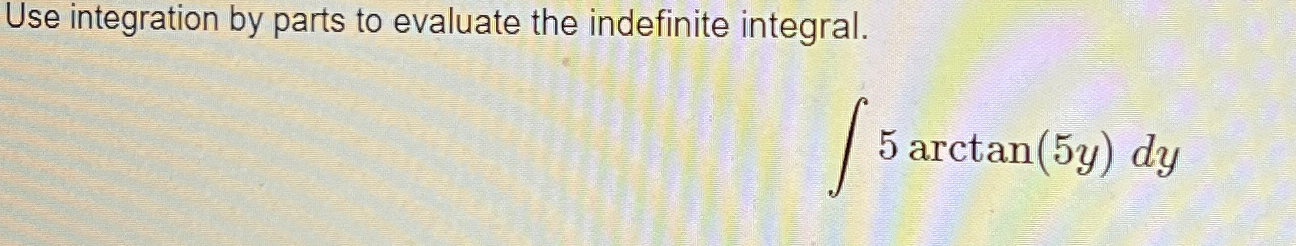 Solved Use integration by parts to evaluate the indefinite | Chegg.com