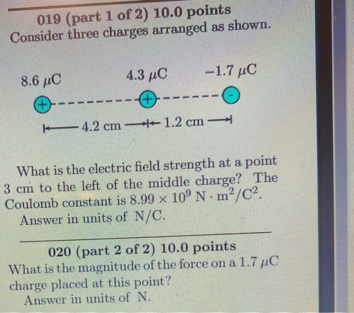 Solved 019 (part 1 of 2) 10.0 points Consider three charges | Chegg.com