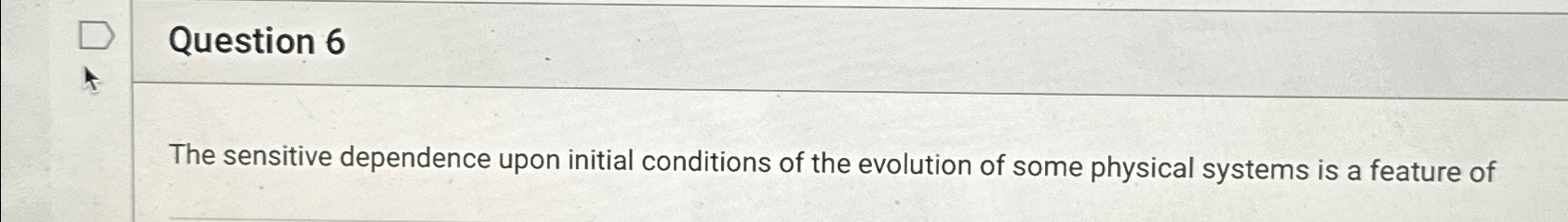 Solved Question 6The sensitive dependence upon initial | Chegg.com