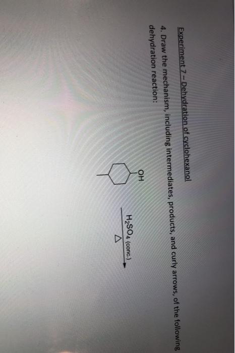 Solved Experiment 7 - Dehydration of cyclohexanol 4. Draw | Chegg.com