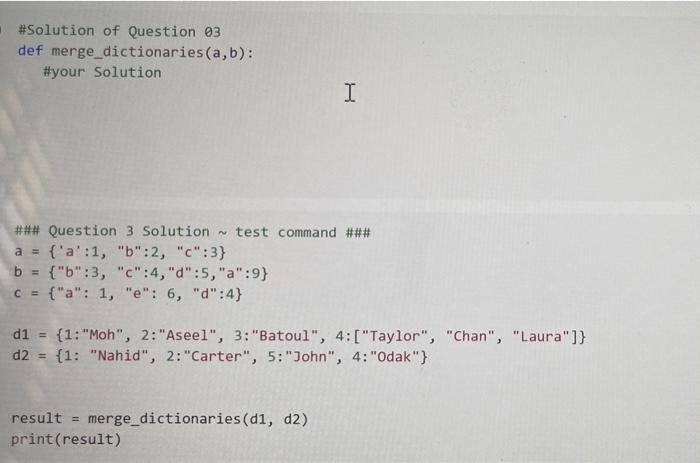 Solved #Solution of Question 03 def merge_dictionaries | Chegg.com