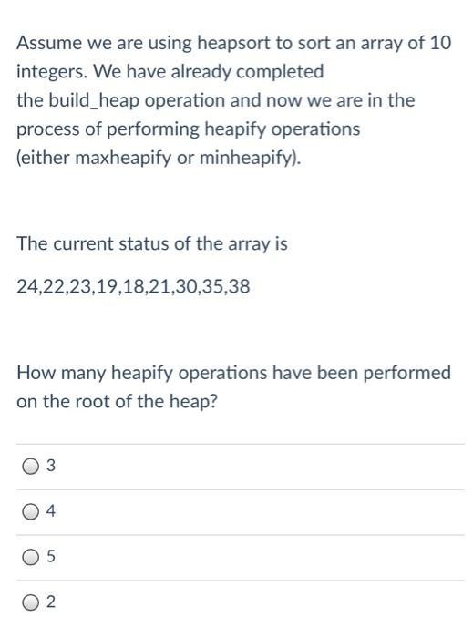 Solved Assume we are using heapsort to sort an array of 10 | Chegg.com
